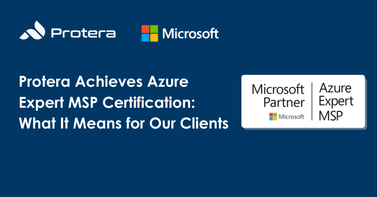 Protera Achieves Azure Expert MSP Certification: What It Means for Our Clients